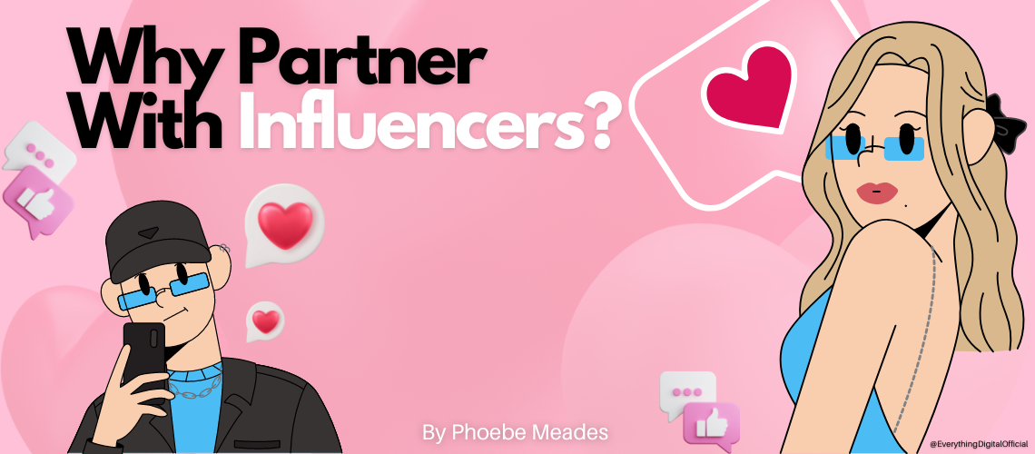 Why Partner With Influencers? - Everything Digital